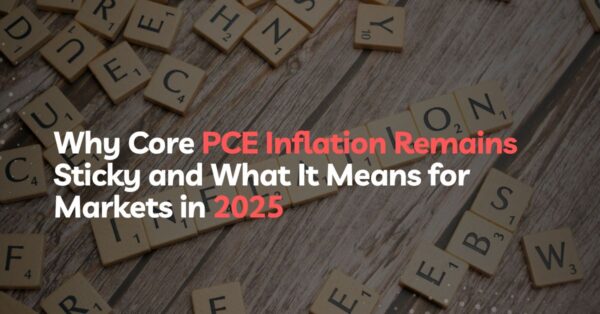 How Core PCE Inflation Affects Markets in 2025