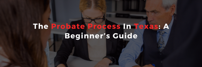 Texas Probate Made Simple: A Beginner’s Guide